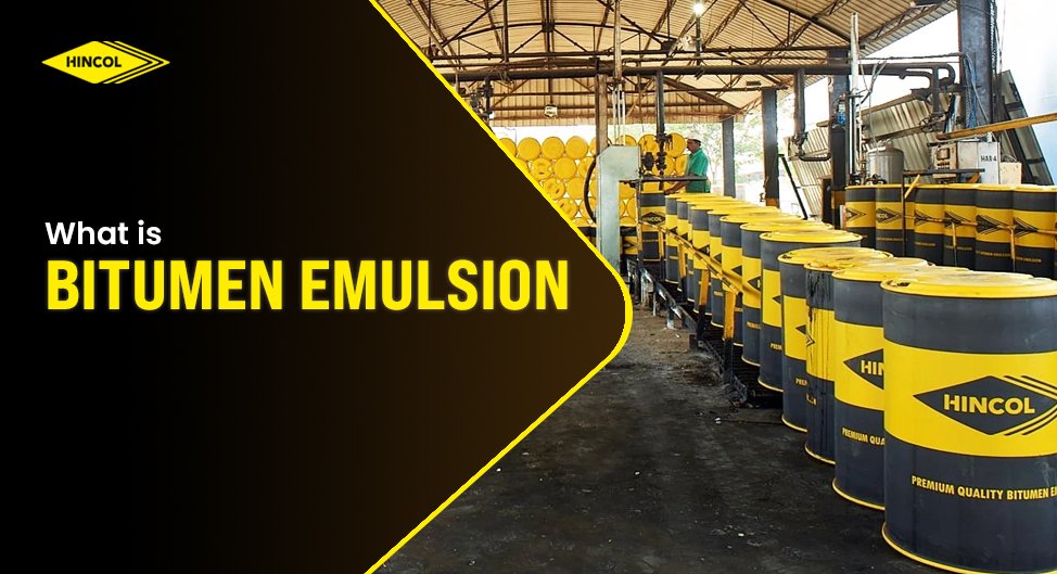 What Is Bitumen Emulsion? A Complete Guide to Types and Uses - HINCOL